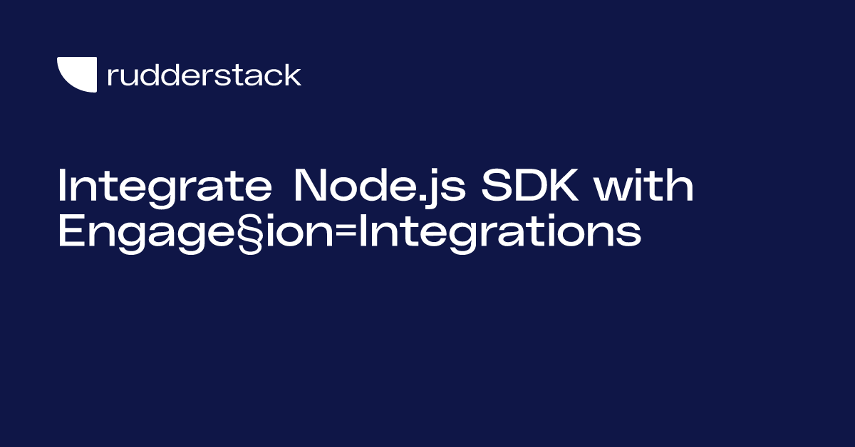 Integrate Node.js SDK with Engage Integrate Node.js SDK with Engage